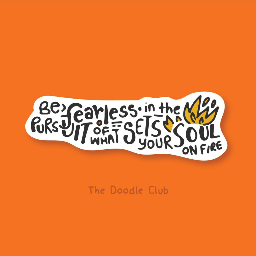 Be fearless in the pursuit of - Glossy Sticker – The Doodle Club